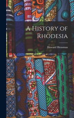 A History of Rhodesia book by Howard Hensman: 9781015643543