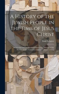 A History of the Jewish People in the Time of Jesus Christ; Being a ...