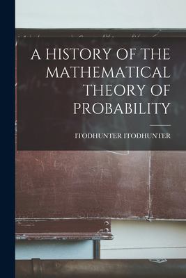 A History of the Mathematical Theory of Probability book by Itodhunter ...