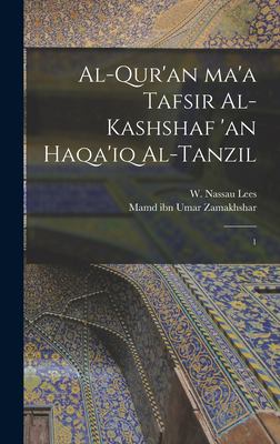 Al-Qur'an Ma'a Tafsir Al-Kashshaf 'an Haqa'iq Al-tanzil : 1 book by Mamd Ibn Umar Zamakhshar, W ...