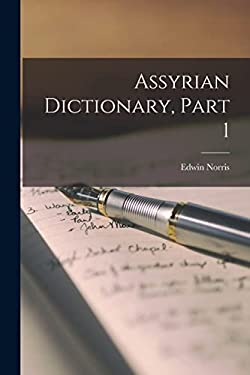 Assyrian Dictionary, Part 1 book by Edwin Norris: 9781016444729