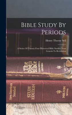 Bible Study by Periods : A Series of Twenty-Four Historical Bible ...