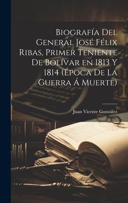 Biografía del general José Félix Ribas, primer teniente de Bolívar en ...