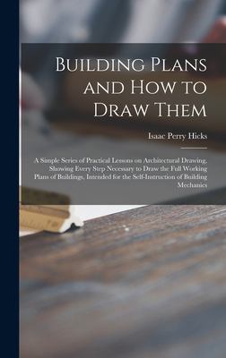 Building Plans and How to Draw Them; a Simple Series of Practical ...