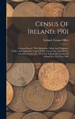 Census of Ireland 1901 : General Report, with Illustrative Maps and ...