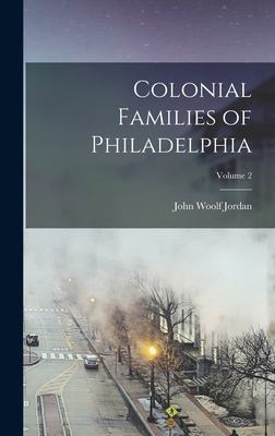 Colonial Families of Philadelphia; Volume 2 book by John Woolf Jordan ...
