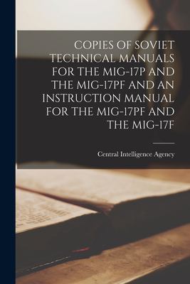 Copies of Soviet Technical Manuals for the Mig-17p and the Mig-17pf and ...