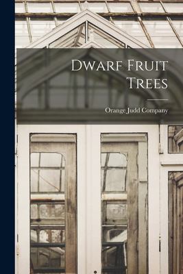 Dwarf Fruit Trees book by Orange Judd Company: 9781016830362