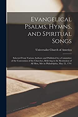 Evangelical Psalms, Hymns, and Spiritual Songs : Selected from Various ...