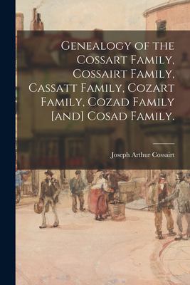 Genealogy of the Cossart Family, Cossairt Family, Cassatt Family ...
