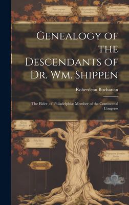 Genealogy of the Descendants of Dr. Wm. Shippen: The Elder, of ...