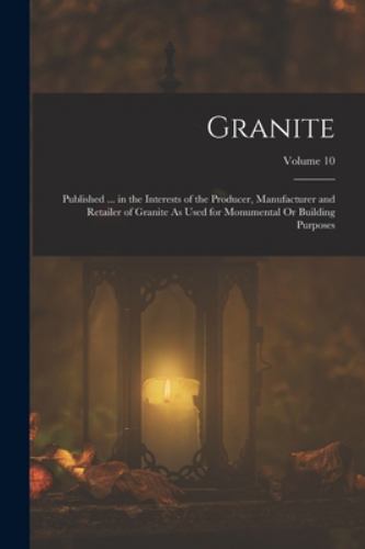 Granite : Published ... in the Interests of the Producer, Manufacturer ...