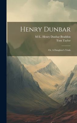 Henry Dunbar; or, A Daughter's Trials book: 9781019609811