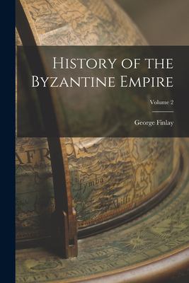 History of the Byzantine Empire; Volume 2 book by George Finlay ...