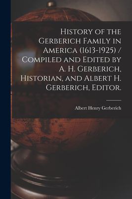 History of the Gerberich Family in America (1613-1925) / Compiled and ...