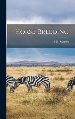 Horse-Breeding book by J. H. Sanders: 9781016104531