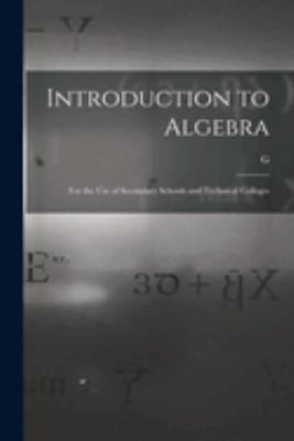 Introduction to Algebra : For the Use of Secondary Schools and ...