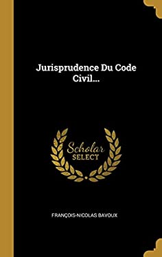 Jurisprudence du Code Civil... book by Francois Nicolas Bavoux ...