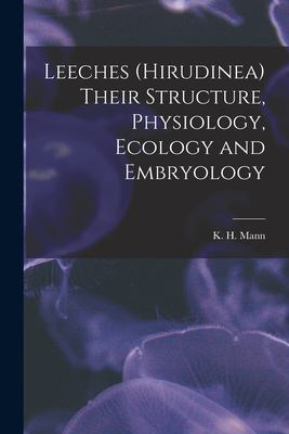 Leeches (Hirudinea) Their Structure, Physiology, Ecology and Embryology ...