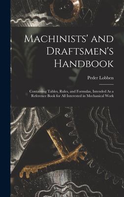 Machinists' and Draftsmen's Handbook : Containing Tables, Rules, and ...