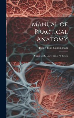 Manual of Practical Anatomy: Upper Limb, Lower Limb, Abdomen book ...