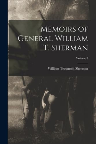 Memoirs of General William T. Sherman; Volume 2 book by Gen William Tecumseh Sherman: 9781015755055