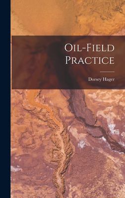 Oil-field Practice book by Dorsey Hager: 9781015917163