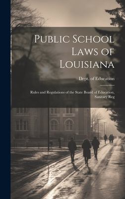 Public School Laws of Louisiana : Rules and Regulations of the State ...