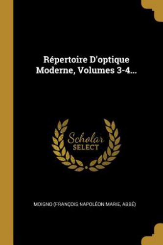 Répertoire d'optique Moderne, Volumes 3-4... book by Abbe Moigno ...