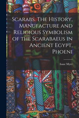 Scarabs. The History, Manufacture and Religious Symbolism of the ...