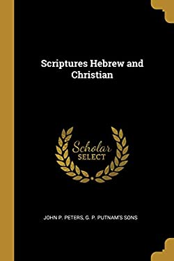Scriptures Hebrew and Christian book by John P. Peters: 9781010384823