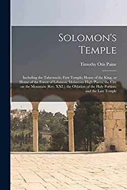 Solomon's Temple : Including the Tabernacle; First Temple; House of the ...