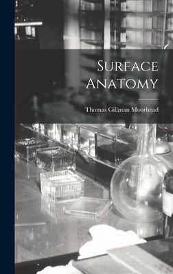 Surface Anatomy book by Thomas Gillman Moorhead: 9781018110707