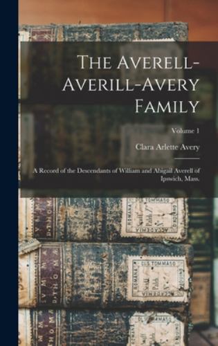 The Averell-Averill-Avery Family : A Record of the Descendants of ...