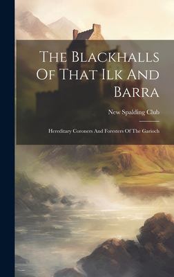 The Blackhalls Of That Ilk And Barra: Hereditary Coroners And Foresters ...