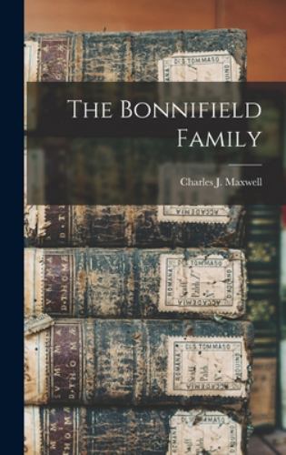 The Bonnifield Family book by Charles J. 1871- Maxwell: 9781016046381
