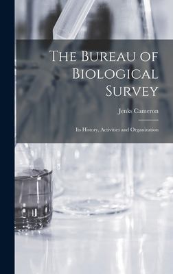 The Bureau of Biological Survey; Its History, Activities and ...