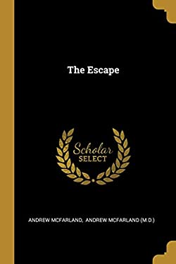 The Escape book by Andrew McFarland (M D ), Andrew McFarland: 9781011036318
