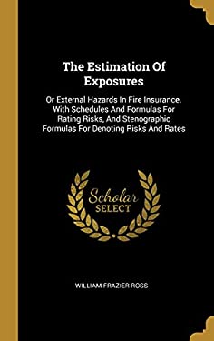 The Estimation of Exposures : Or External Hazards in Fire Insurance ...