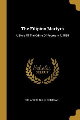 The Filipino Martyrs : A Story of the Crime of February 4 1899 book by ...