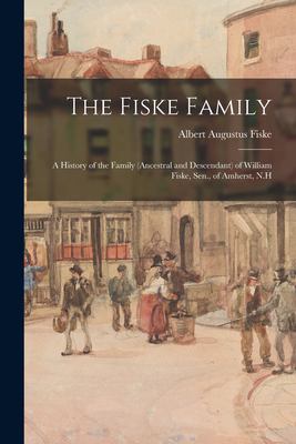 The Fiske Family : A History of the Family (Ancestral and Descendant ...