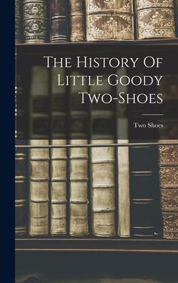 The History Of Little Goody Two-shoes book by Two Shoes (Goody ...