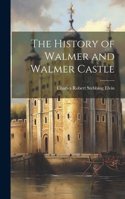 The History of Walmer and Walmer Castle book by Charles Robert Stebbing ...