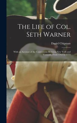 The Life of Col. Seth Warner : With an Account of the Controversy ...