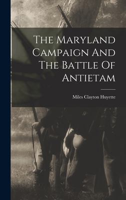 The Maryland Campaign And The Battle Of Antietam book by Miles Clayton ...