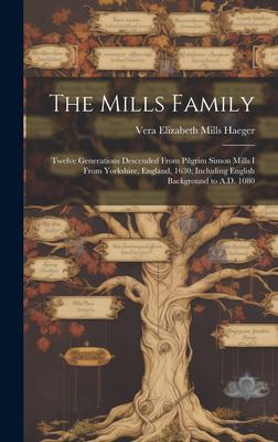 The Mills Family : Twelve Generations Descended from Pilgrim Simon ...