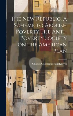 The New Republic. A Scheme to Abolish Poverty.The Anti-poverty Society ...