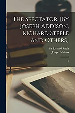 The Spectator. [by Joseph Addison, Richard Steele and Others] : 1 book ...