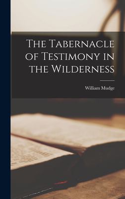 The Tabernacle of Testimony in the Wilderness book by William Mudge ...