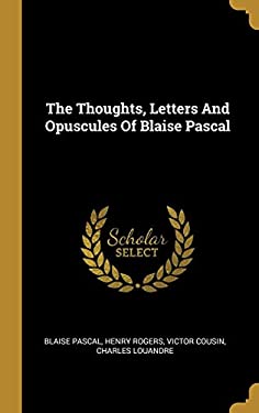 The Thoughts, Letters And Opuscules Of Blaise Pascal book by Victor ...